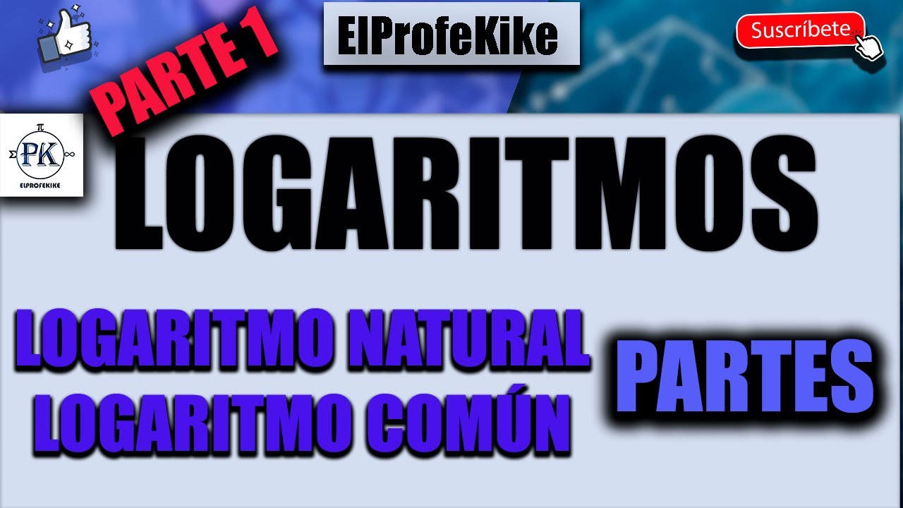 LOGARITMOS: INTRODUCCIÓN, PARTES. LOGARITMO NATURAL, LOGARITMO COMÚN ...