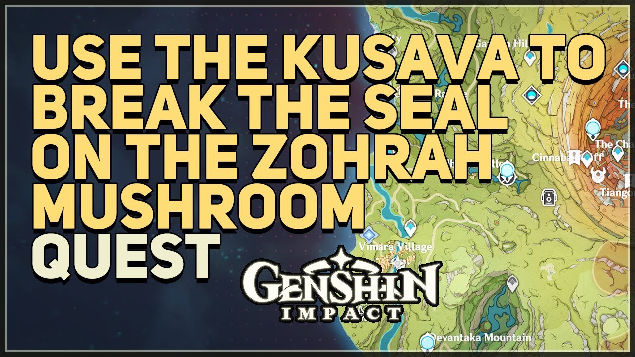 Use the Kusava to break the seal on the Zohrah Mushroom Genshin Impact ...