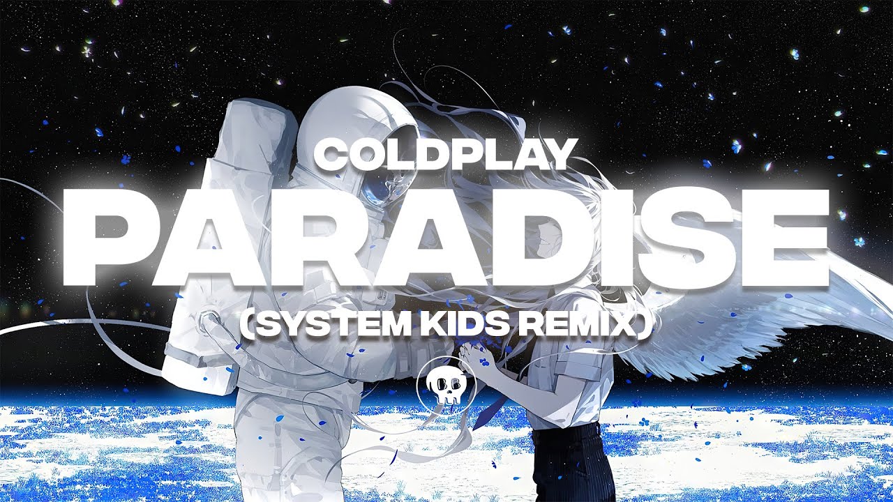 Coldplay - Paradise (SYSTEM KIDS Remix) - YouTube