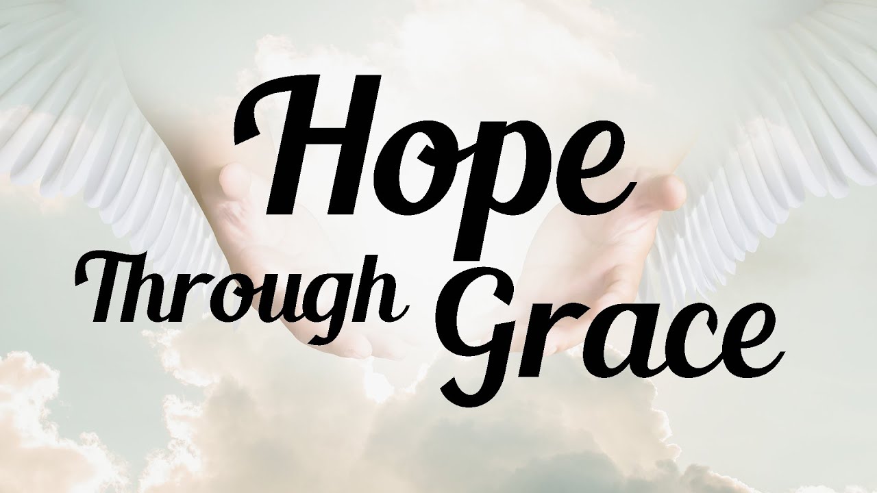 Hope Through Grace - Christian Encouragement - YouTube