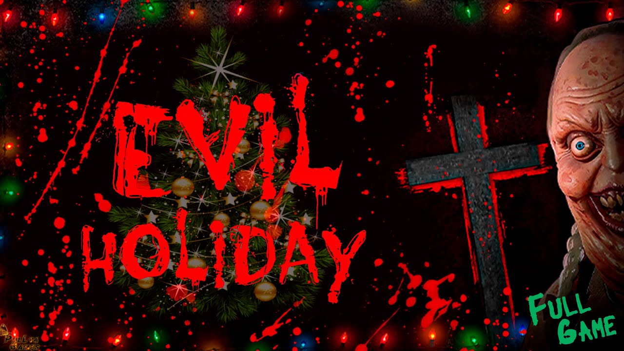 СЪЕЗДИЛ К РОДИТЕЛЯМ НА РОЖДЕСТВО! EVIL HOLIDAY ПОЛНОЕ ПРОХОЖДЕНИЕ - YouTube