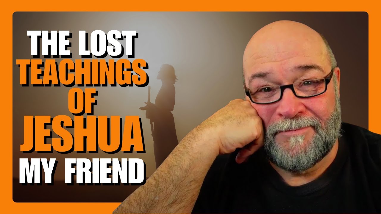 The LOST Teachings of Jeshua (My Friend) - YouTube