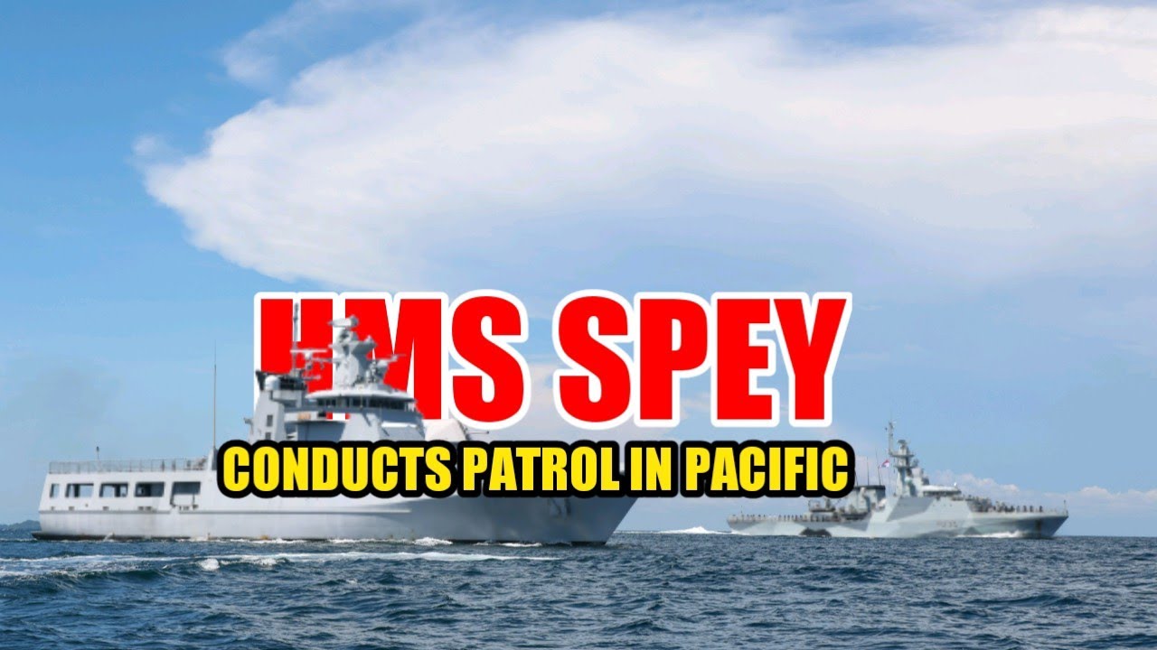 British Royal Warship HMS Spey on patrol in the Pacific, what's going ...