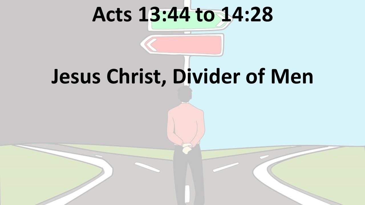 July 9th: "Jesus Christ, Divider of Men" | Acts 13:44-14:28 (FULL ...