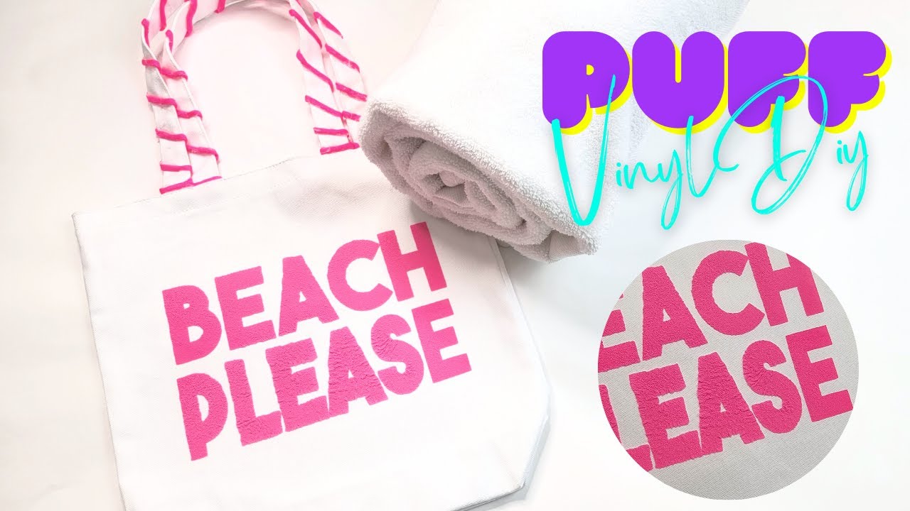 PUFF VINYL HEAT TRANSFER DIYS | BEACH BAG DIY | HOW TO USE PUFF VINYL ...