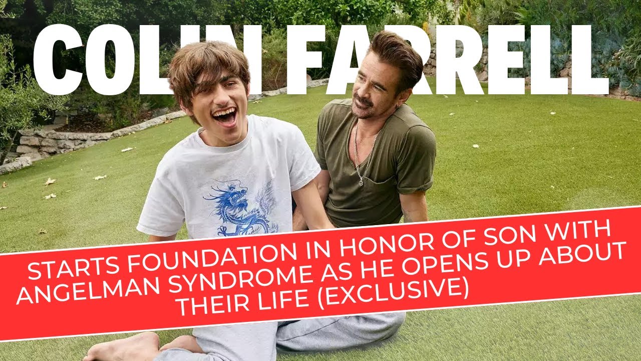 Colin Farrell's Emotional Tribute to His Son with Angelman Syndrome ...