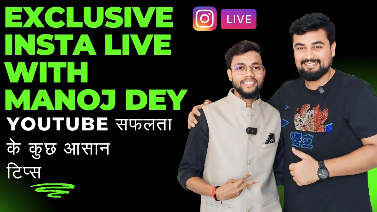 Exclusive Insta Live with Manoj Dey: YouTube Success Journey & advise ...