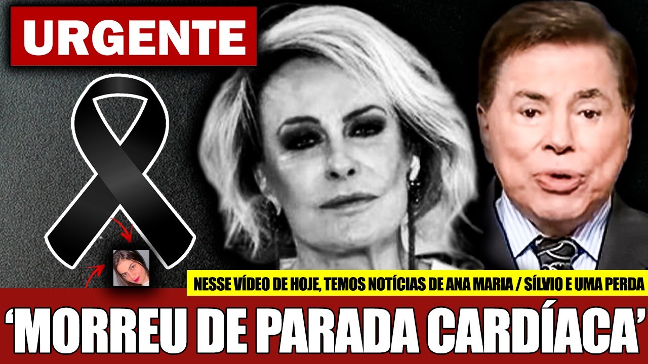 👉 MORREU APÓS SOFRER PARADA CARDÍACA │ Ana Maria Braga CHORA, por perda ...