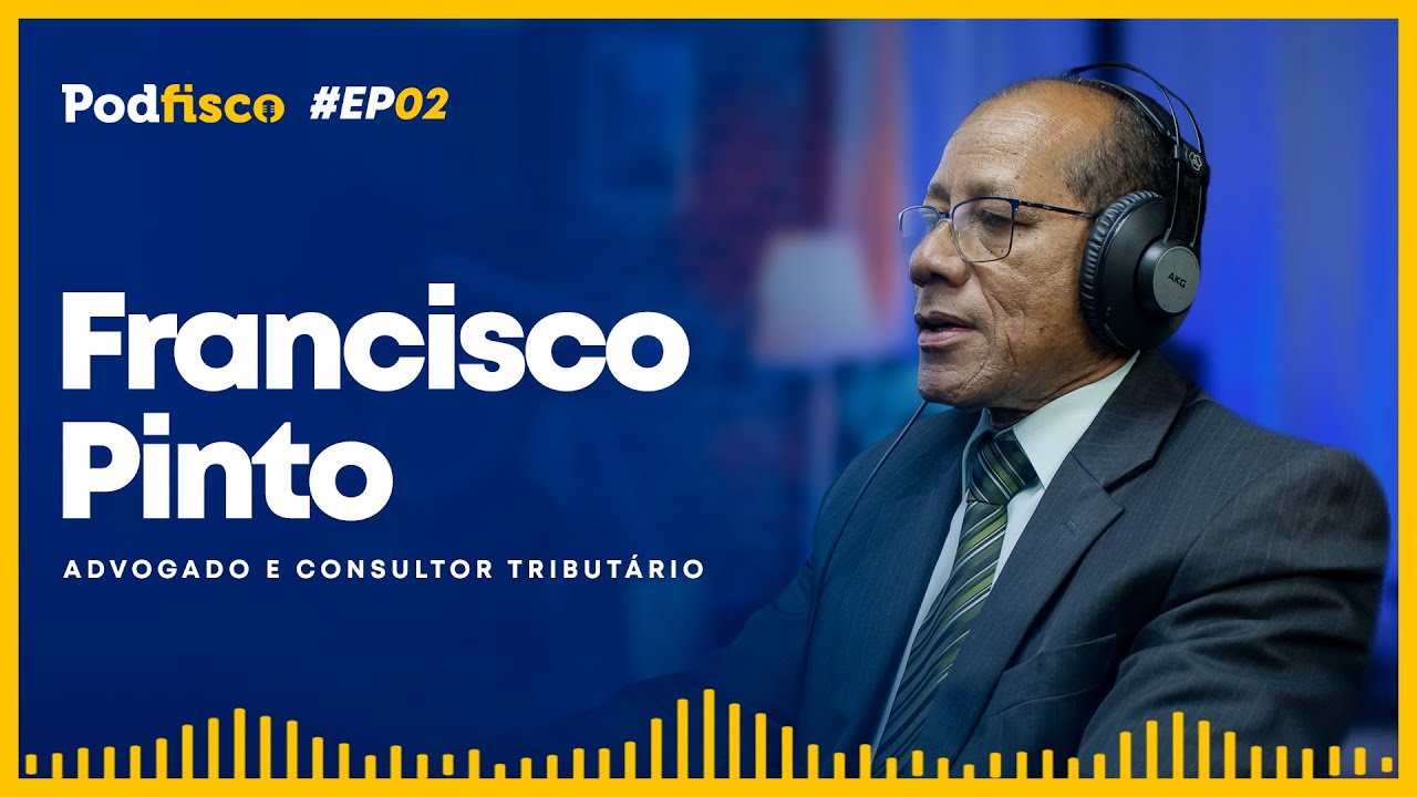 PODFISCO - #EP02 Francisco Pinto (Advogado e Consultor Tributário ...