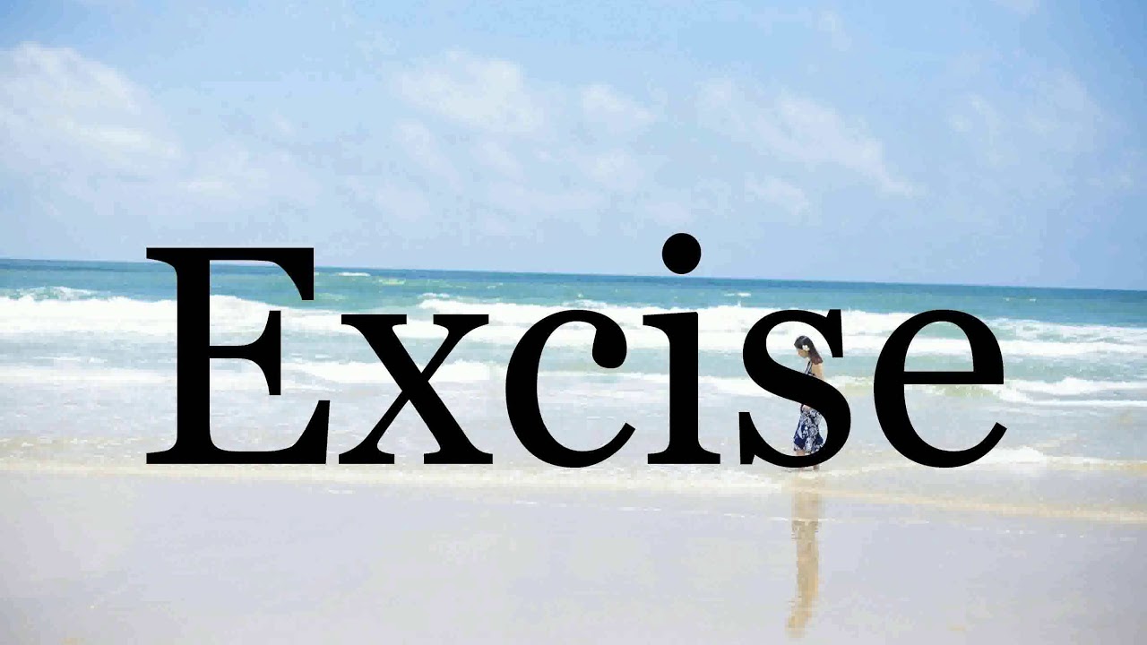 How To Pronounce Excise🌈🌈🌈🌈🌈🌈Pronunciation Of Excise - YouTube