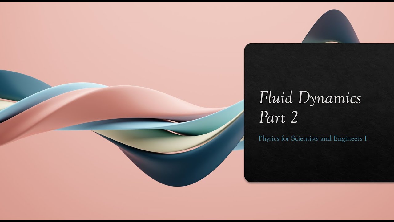 Fluid Dynamics Part 2 ~ Physics for Scientists and Engineers I - YouTube