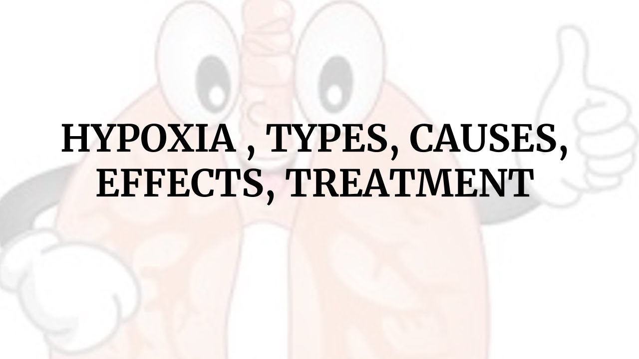 Hypoxia I Types of hypoxia I Causes I Effects I Treatment I Respiratory ...