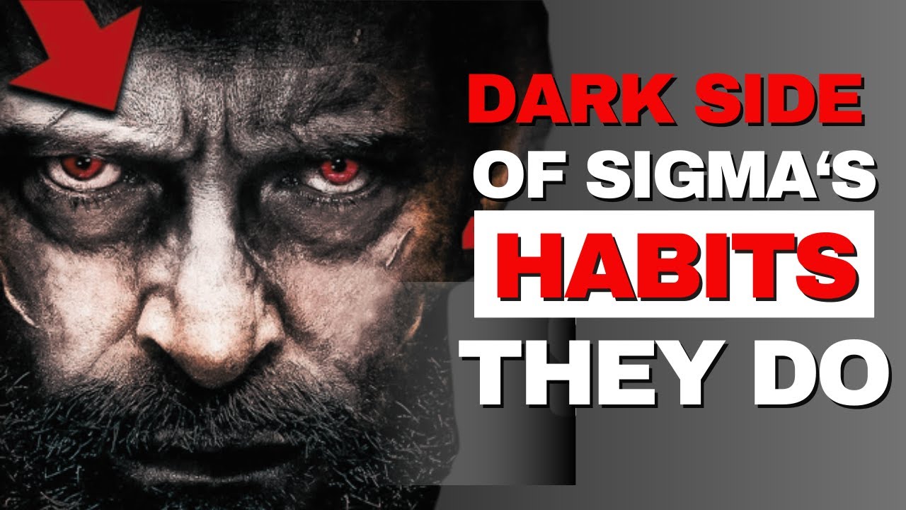 The Dark Side of Sigma Males 12 Terrifying Habits Sigma's Do - YouTube