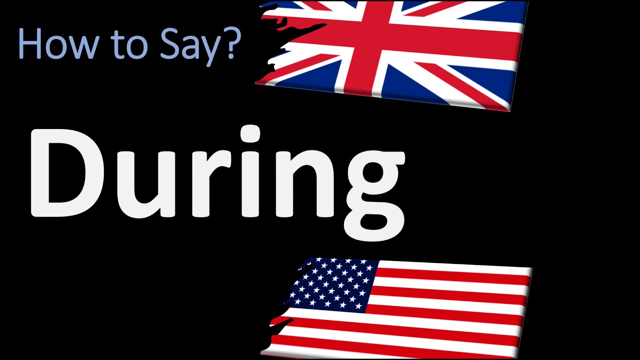 How to Pronounce DURING? | UK British Vs USA American English ...