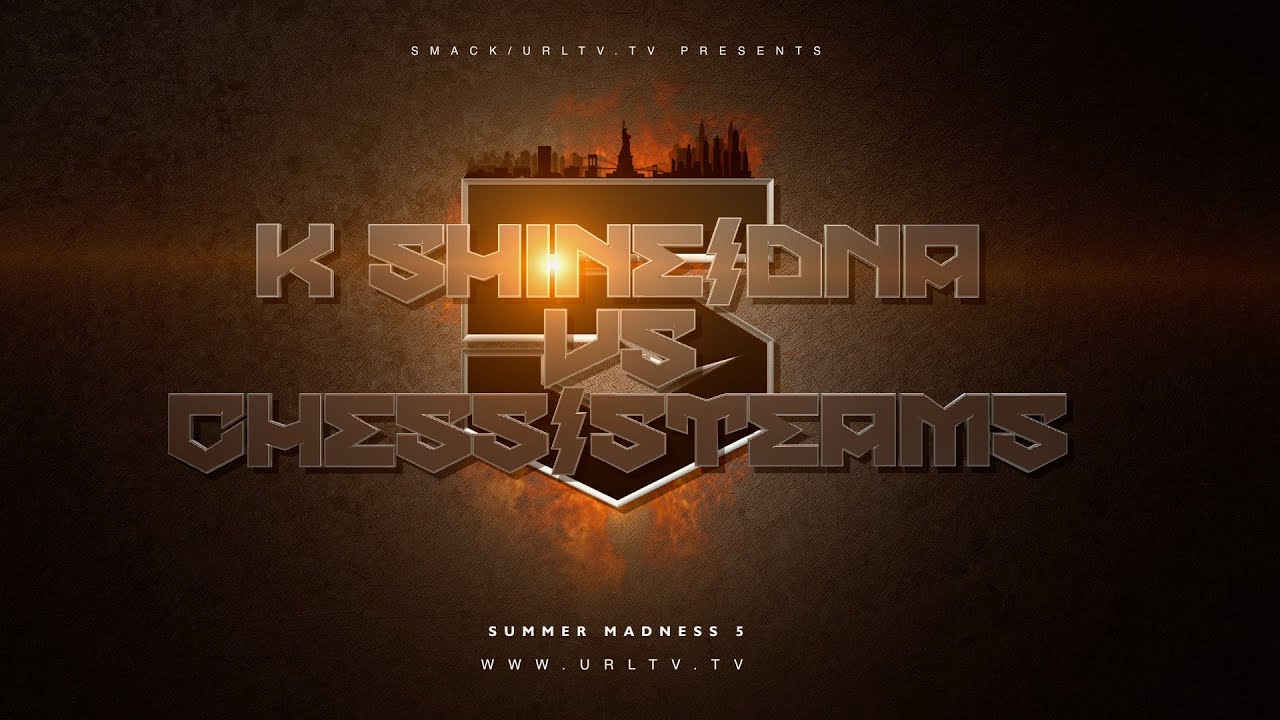 DNA & K SHINE VS CHESS & STEAMS SMACK/ URL | URLTV - YouTube
