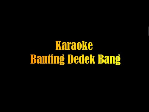 Karaoke Abang Banting Dedek Bang