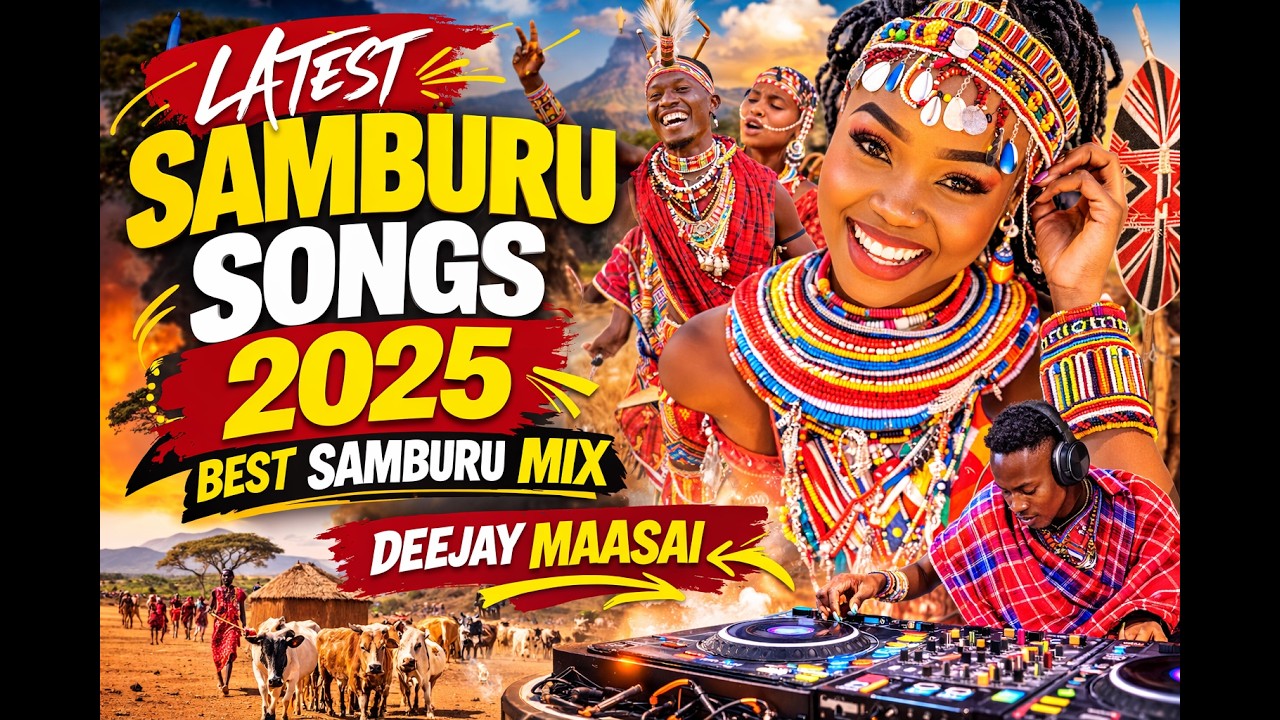 🔥 Latest Samburu Videos Mix Songs 2025 | Samburu Mix | Deejay Maasai ...