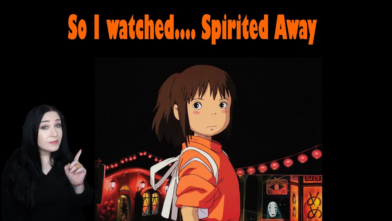 Spirited Away Review #1 of 'Popular Movies I Haven't Seen'. - YouTube