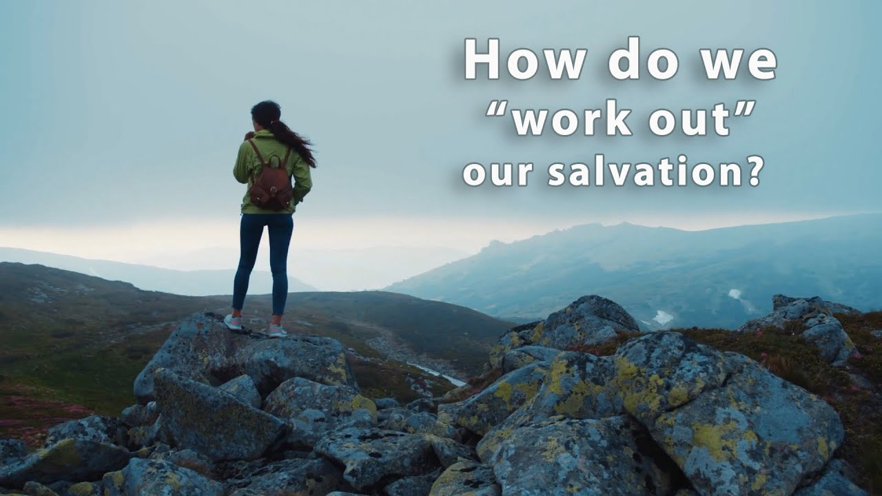 How Do We Work Out Our Salvation - YouTube