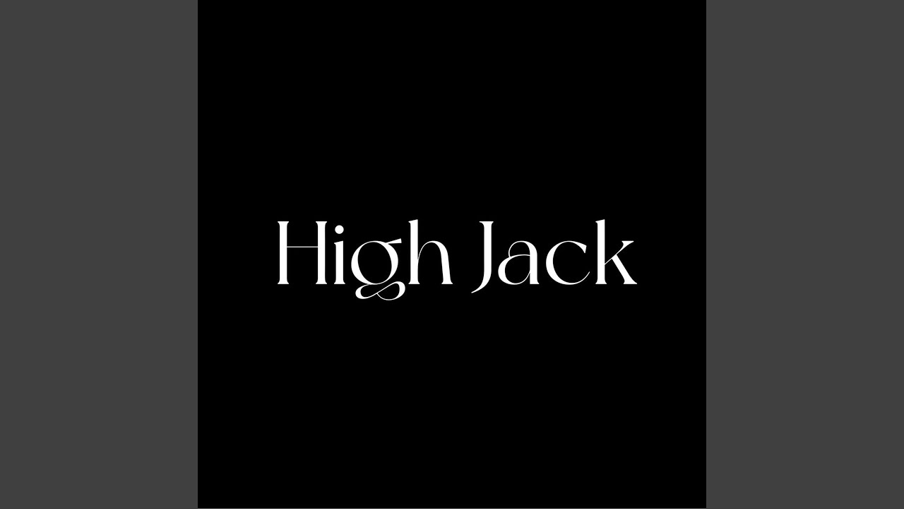 HIGH JACK - YouTube
