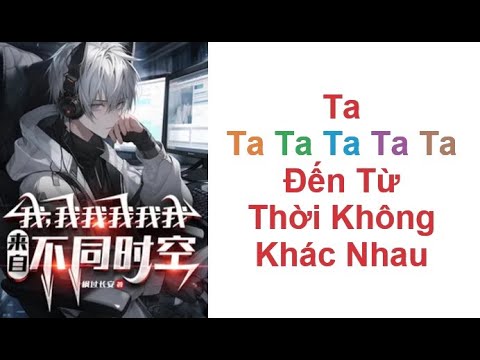 [Audio Kiku] Tập 26 - Chương 501-520 - Ta, Ta Ta Ta Ta Ta, Đến Từ Thời Không Khác Nhau - YouTube