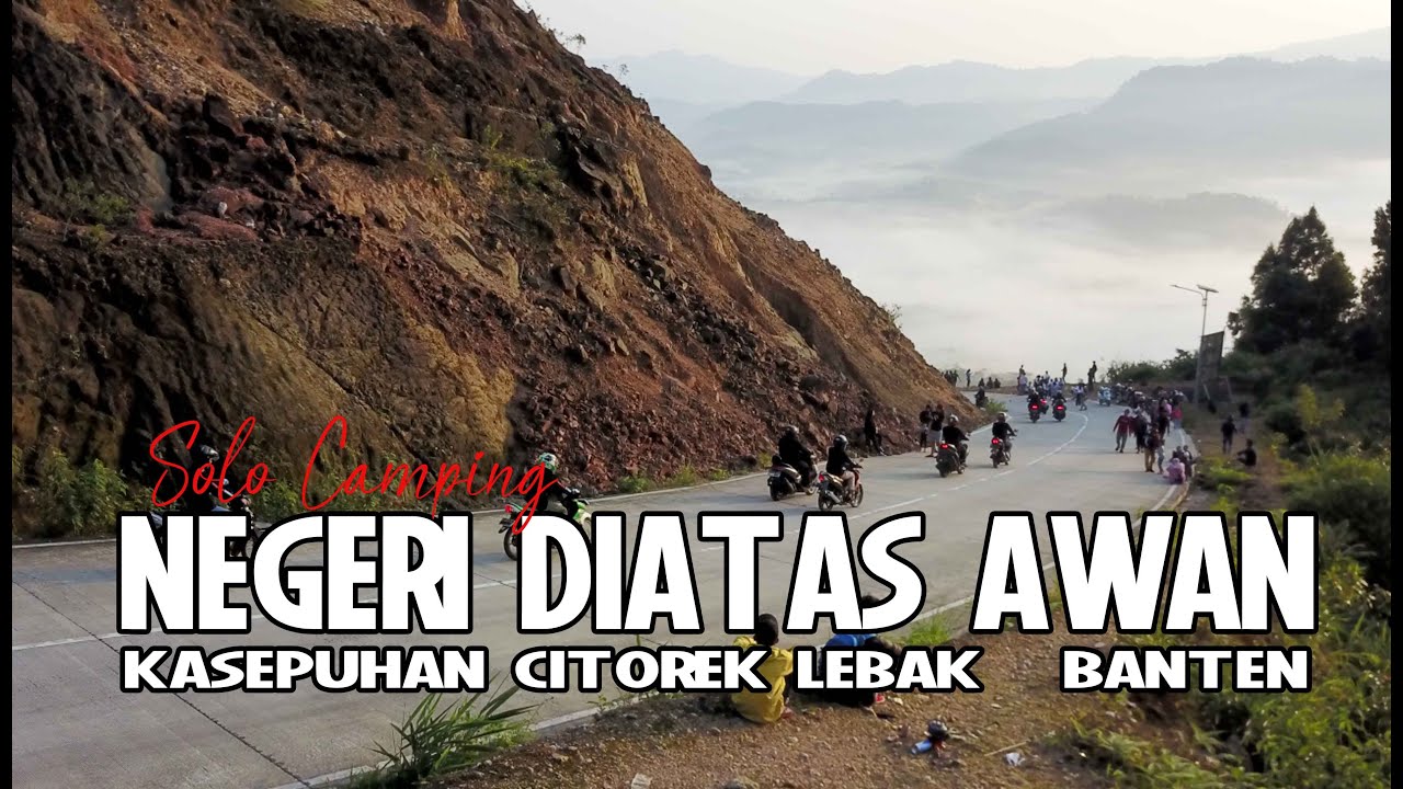 Touring Camping Citorek Lebak Banten Gunung Luhur, Negeri diatas Awan ...