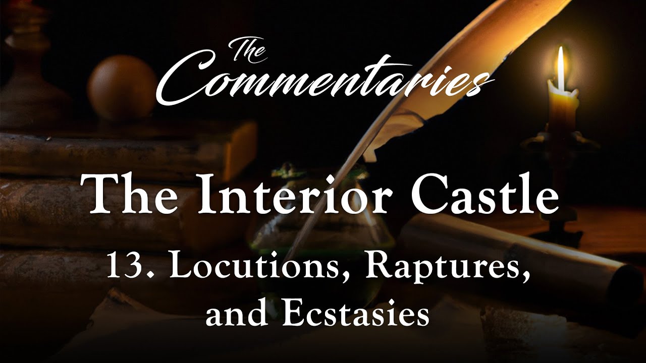 Episode 13: Locutions, Raptures, and Ecstasies | The Commentaries: The ...