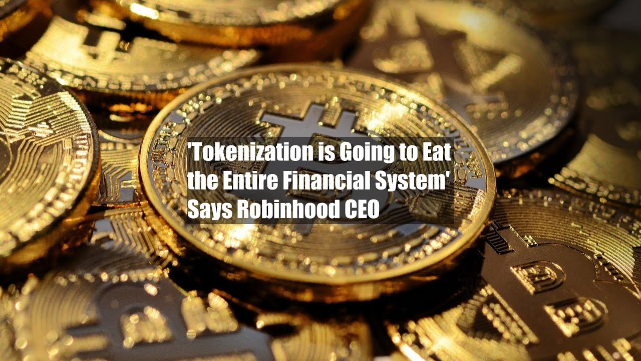 'Tokenization is Going to Eat the Entire Financial System' Says ...