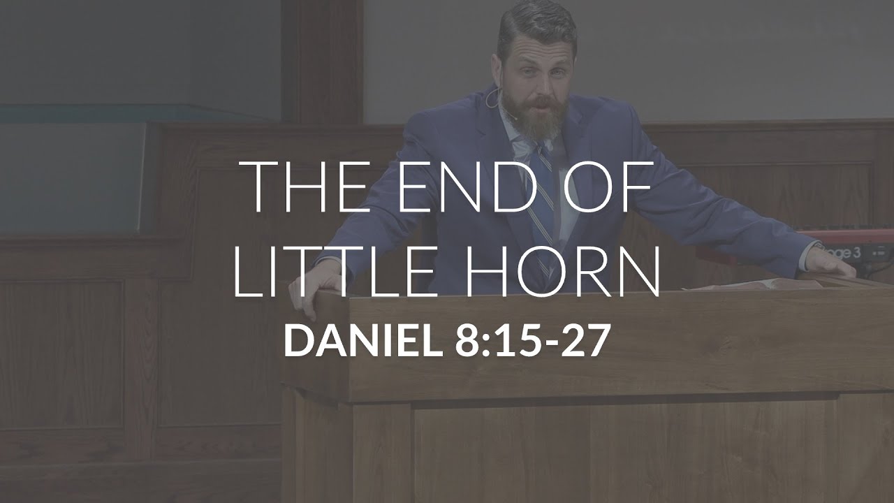 The End of Little Horn (Daniel 8:15-27) - YouTube