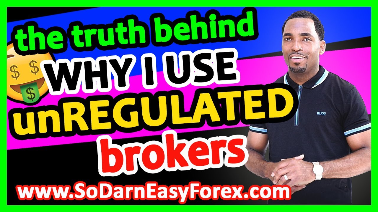 💯WHY I USE 𝐔𝐍𝐑𝐄𝐆𝐔𝐋𝐀𝐓𝐄𝐃 𝐁𝐑𝐎𝐊𝐄𝐑𝐒 (𝐭𝐡𝐞 𝐭𝐫𝐮𝐭𝐡) - So Darn Easy Forex ...