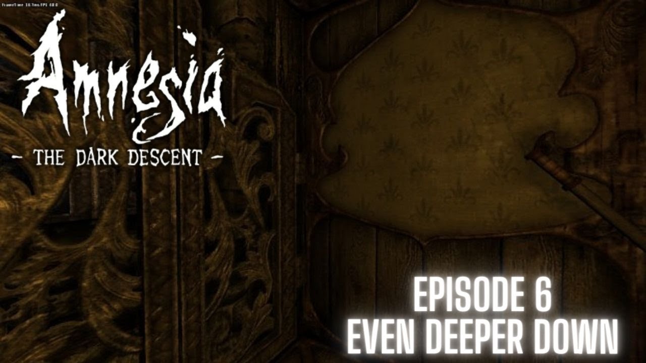 Amnesia: The Dark Descent (Steam) - Episode 6 - EVEN DEEPER DOWN ...