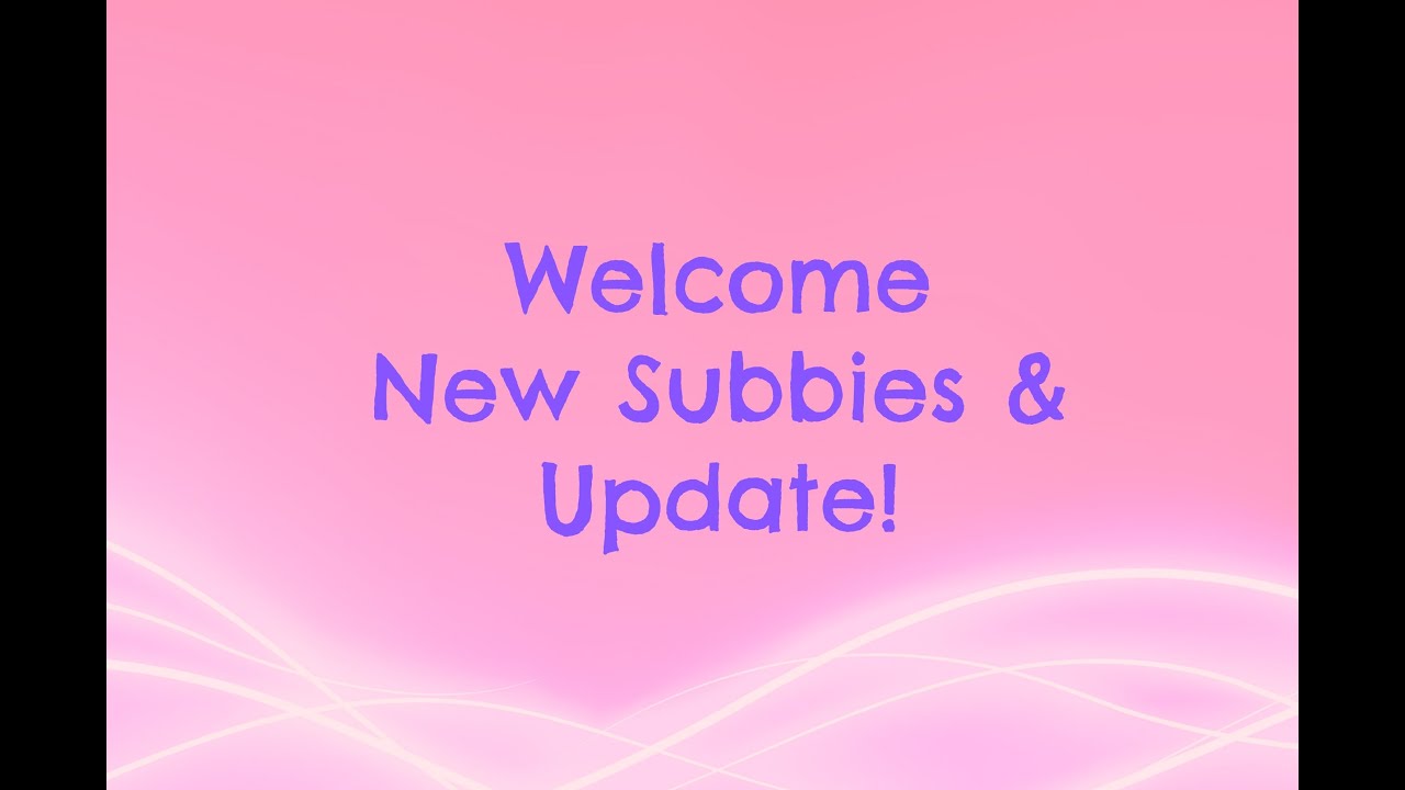 Welcome New Subbies and Update! - YouTube