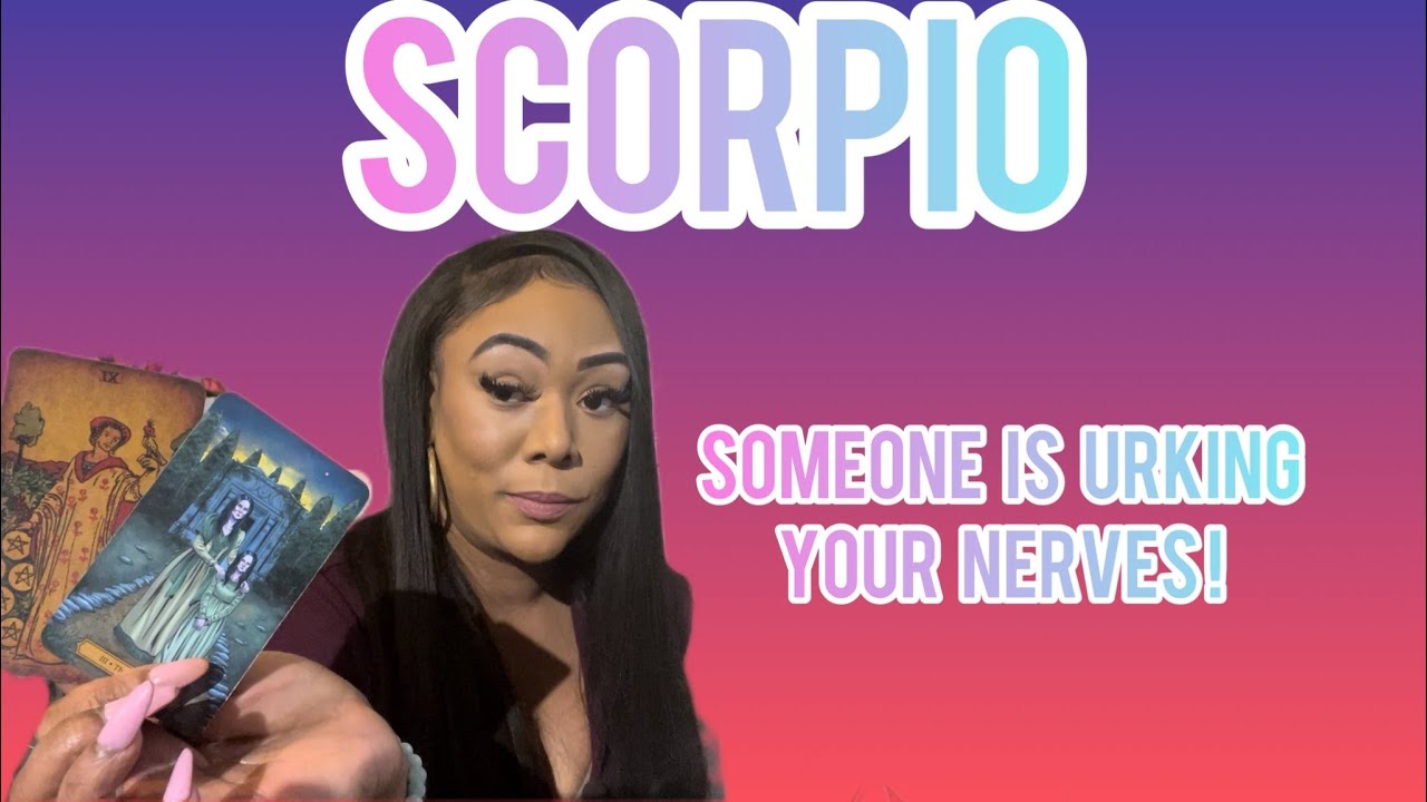 ♏️ SCORPIO: THEY ARE STARTING TO GET ON YOUR NERVES SCORP 😂 THIS PERSON IS SWEATIN BULLETS OVER ...