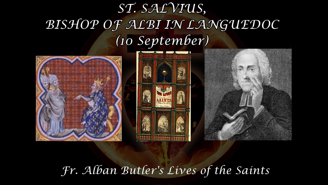 St. Salvius, Bishop of Albi in Languedoc (10 September): Butler's Lives of the Saints - YouTube