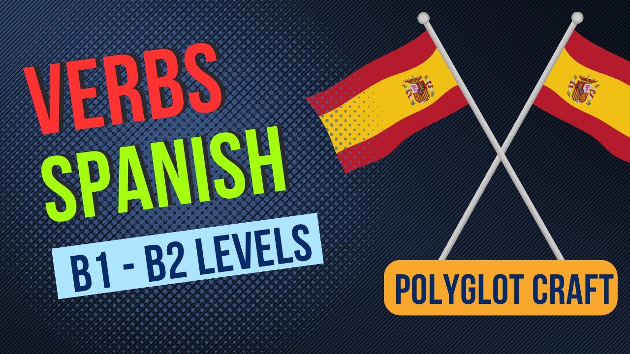 Most essential 50 Spanish Verbs for Intermediates B1 and B2 - YouTube