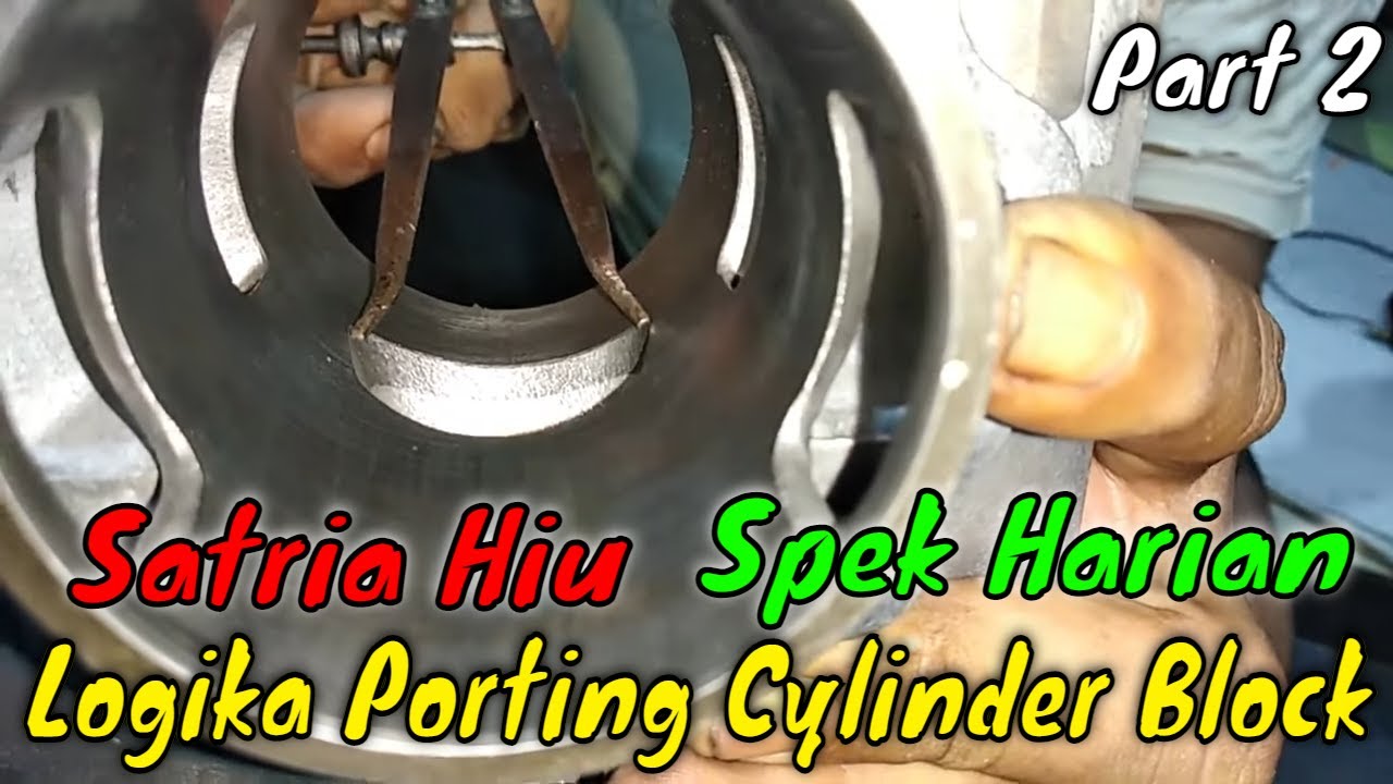 Logika Porting Cylinder Block Satria Hiu Spek Harian - Part 2 - YouTube