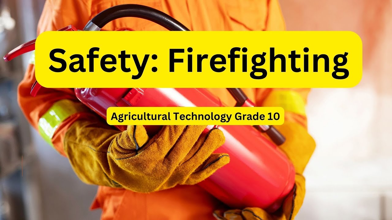 Agricultural Technology grade 10: Safety - Firefighting - YouTube