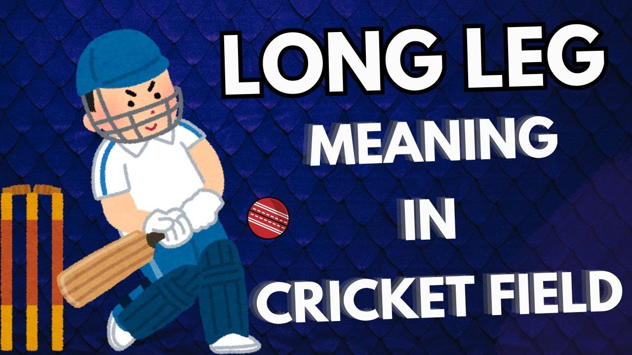 🔷 Long Leg Meaning in Cricket Field 🏏🏏 #longlegmeaning - YouTube