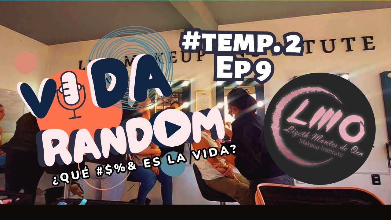 Vida Random Temp. 2 EP. 9 FT: LMO Makeup Artist - YouTube