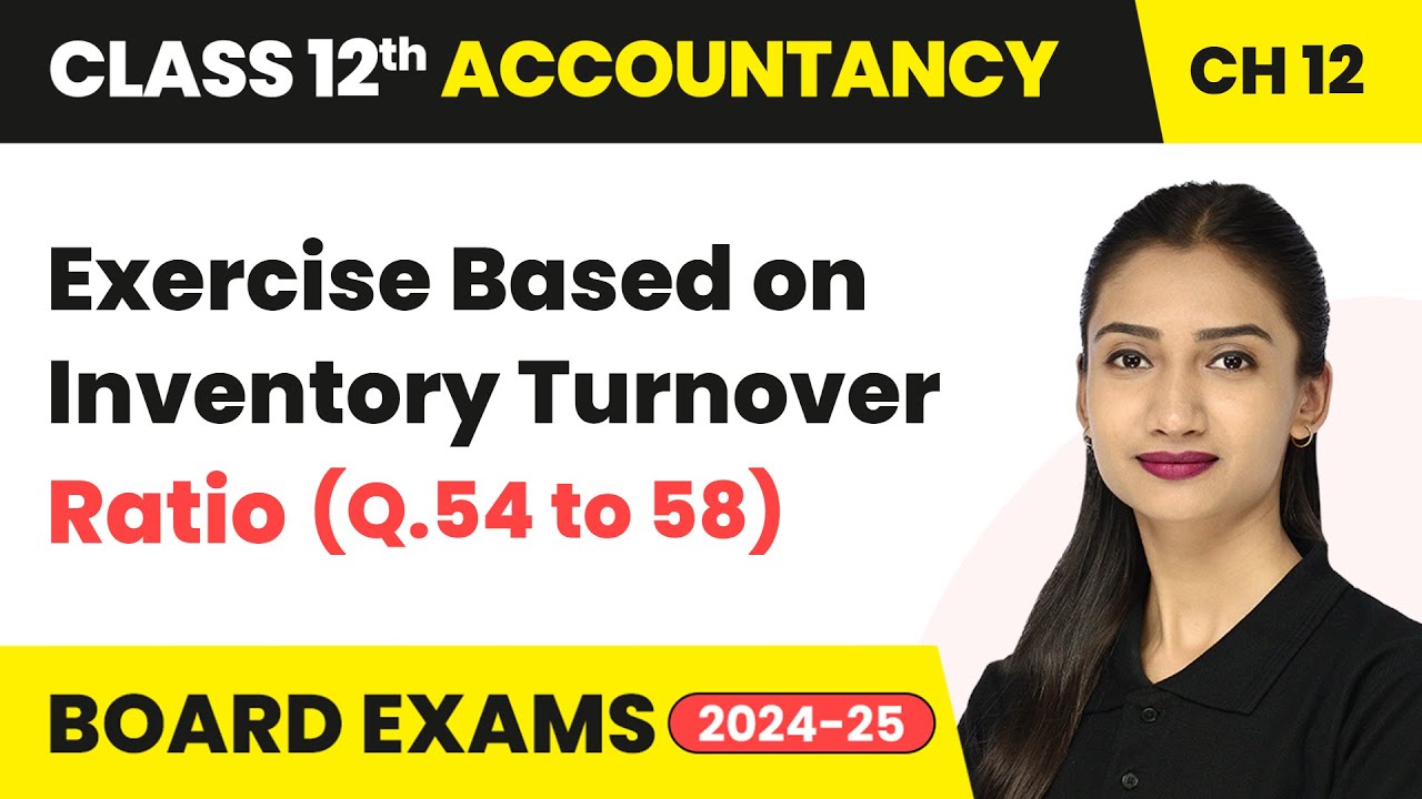 Exercise on Inventory Turnover Ratio (Q.54 to 58) | Accounting Ratios | Class 12 Accounts ...