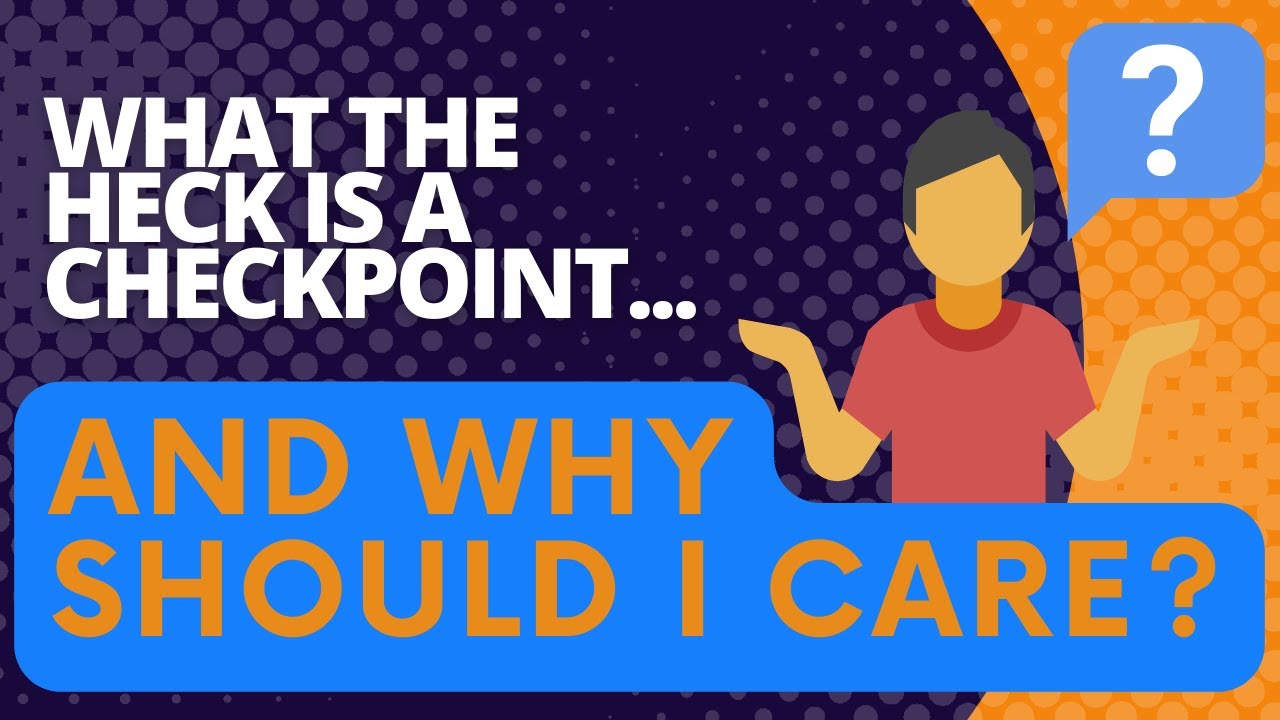 What the heck is a checkpoint, and why should I care? - YouTube