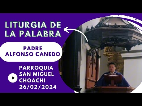 LITURGIA DE LA PALABRA - Padre Alfonso Canedo, 26/02/2024 - YouTube