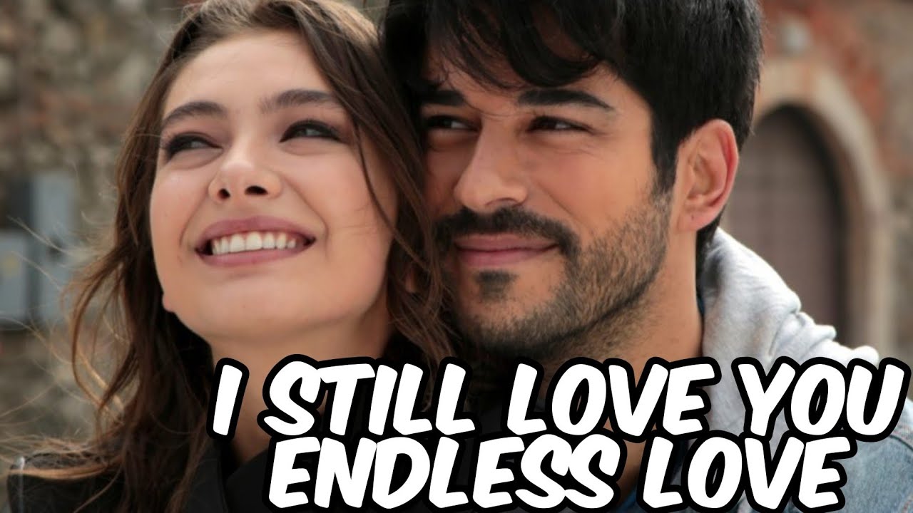Still Love You Song Mix | Endless Love (Kara Sevda) Turkish Drama ...