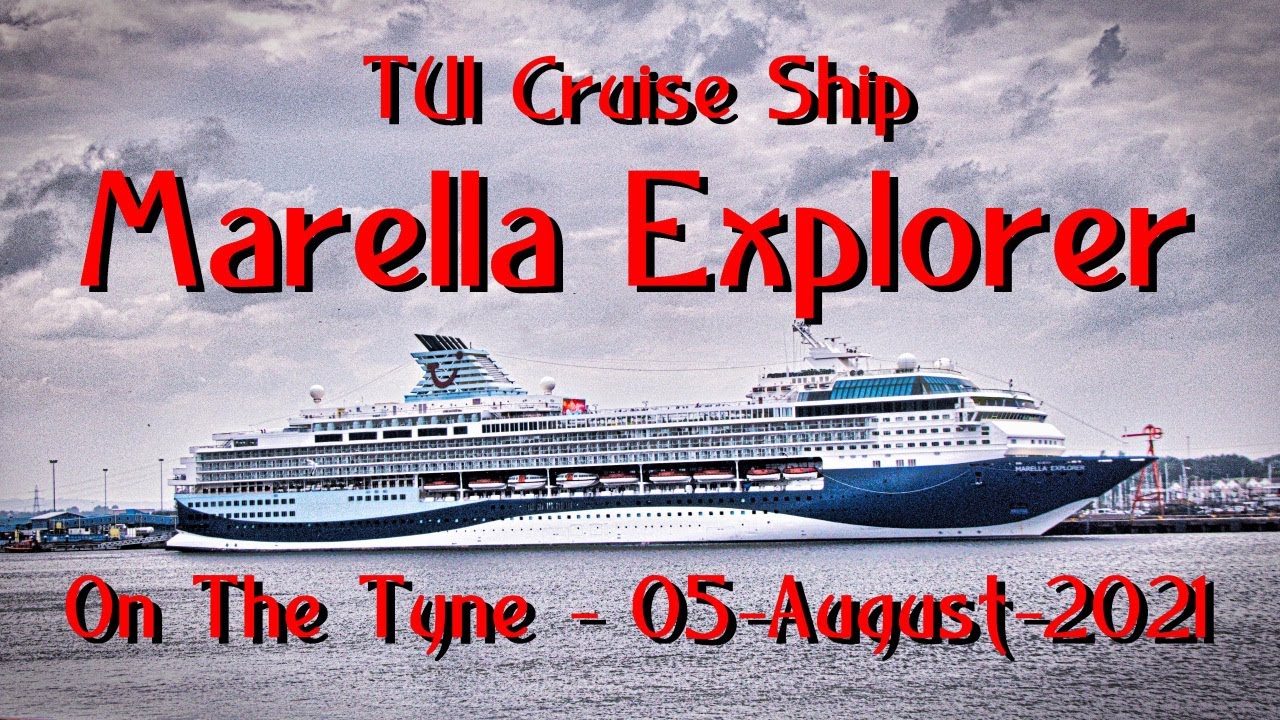 TUI Cruise Ship - Marella Explorer - Tyne - 05 August 2021 - YouTube