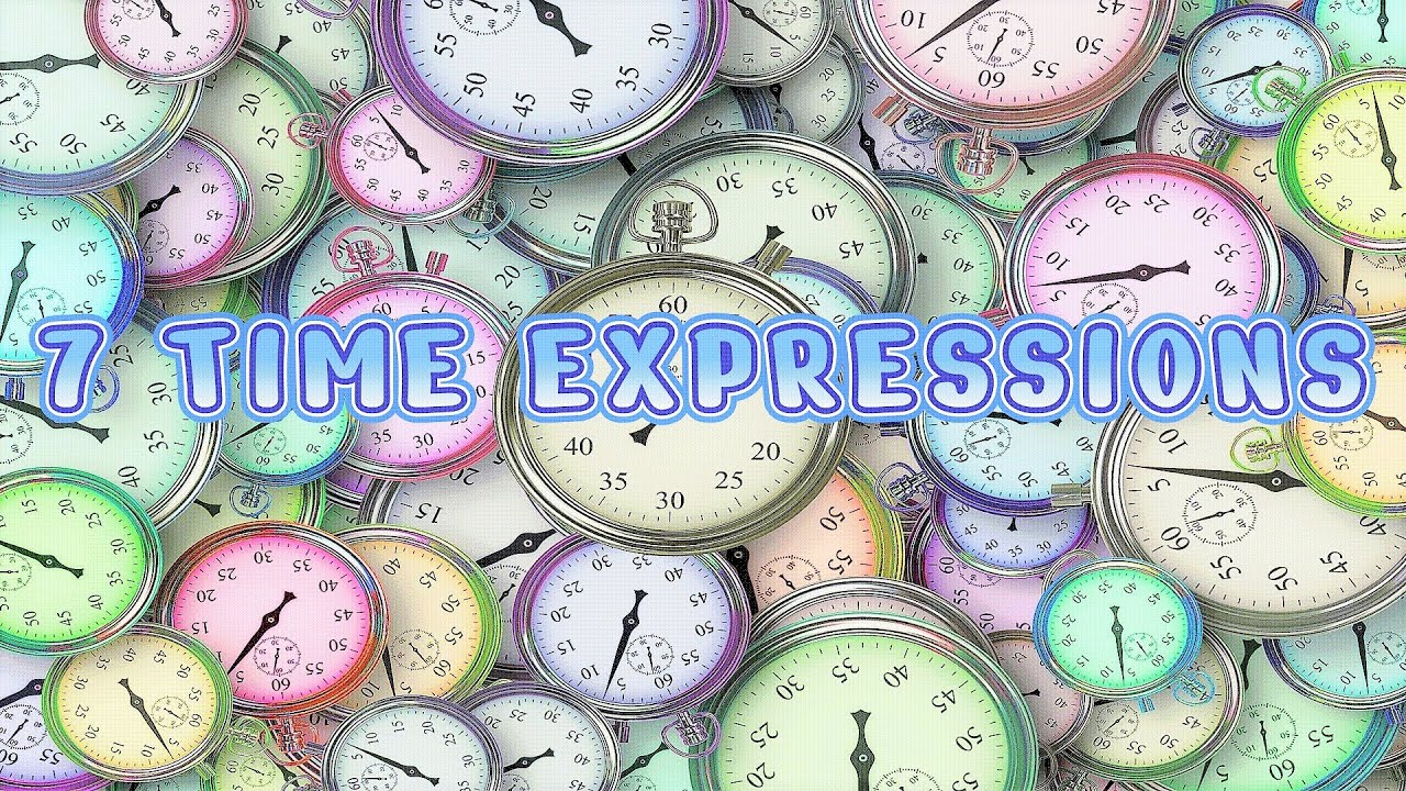 7 Time Expressions - YouTube