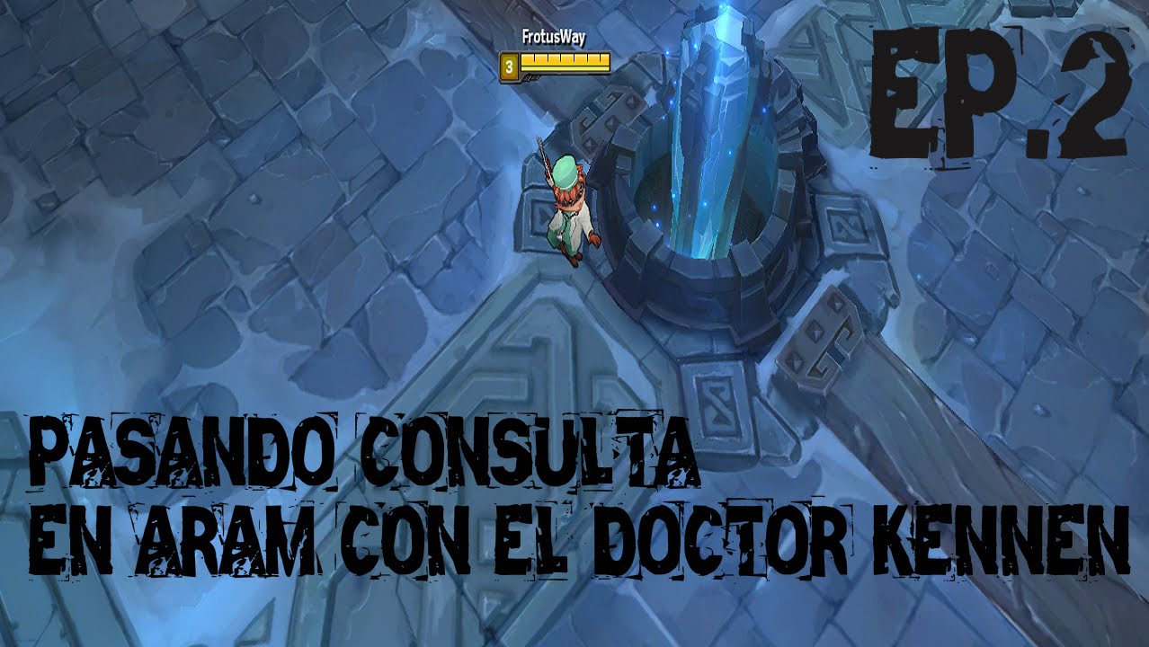 LEAGUE OF LEGENDS: PASANDO CONSULTA EN ARAM CON EL DOCTOR KENNEN #2 ...