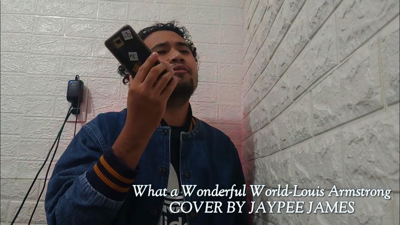 What a Wonderful World-Louis Armstrong COVER BY JAYPEE JAMES - YouTube