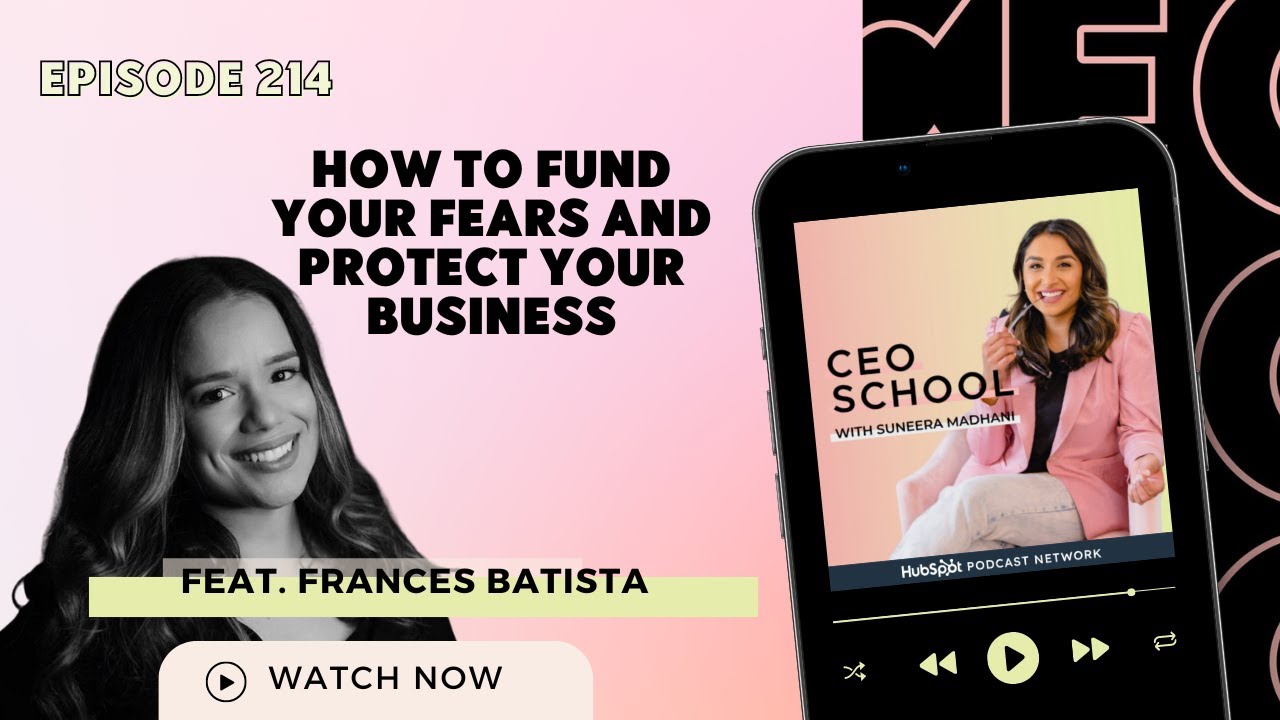 214. Frances Batista: How To Fund Your Fears and Protect Your Business ...