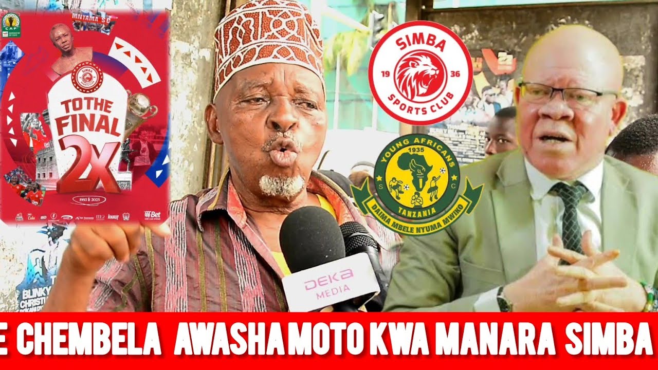 MZEE CHEMBELA AMUCHARUKIA HAJIMANARA SIMBA KUFIKA FAINALI ATOBOA SIRI ...