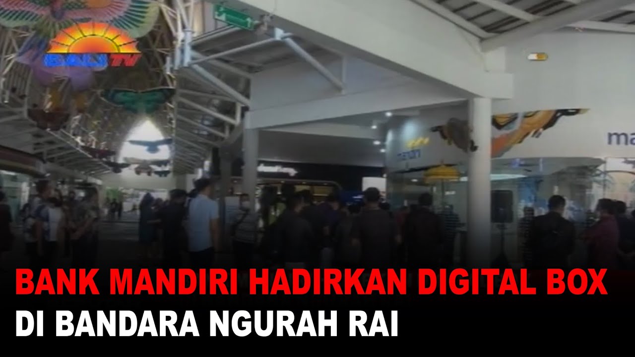 BANK MANDIRI HADIRKAN DIGITAL BOX DI BANDARA NGURAH RAI - YouTube
